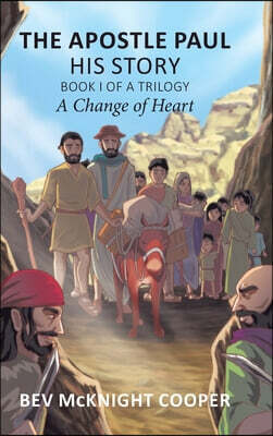 The Apostle Paul: His Story; Book I of a Trilogy: A Change of Heart - 예스24