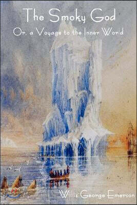 The Smoky God Or, a Voyage to the Inner World - 예스24