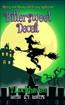 Merry and Moody Witch Cozy Mysteries: Bittersweet Deceit - 예스24