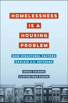Homelessness Is a Housing Problem: How Structural Factors Explain U.S ...