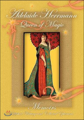 Adelaide Herrmann, Queen of Magic - 예스24