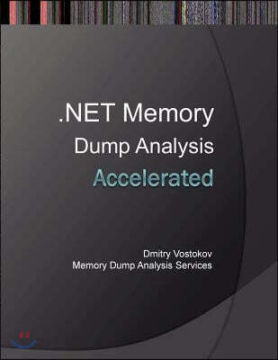 Accelerated .Net Memory Dump Analysis: Training Course Transcript and ...