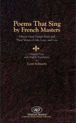 Poems That Sing by French Masters: Fifteen Great French Poets and Their ...