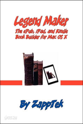Legend Maker: The Epub, iPad, and Kindle Book Builder for Mac OS X - 예스24
