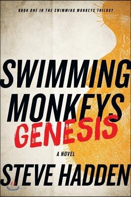 Swimming Monkeys: Genesis (Book 1 in the Swimming Monkeys Trilogy) - 예스24