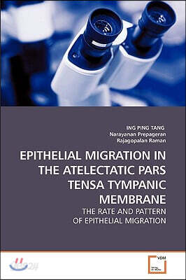 Epithelial Migration in the Atelectatic Pars Tensa Tympanic Membrane - 예스24