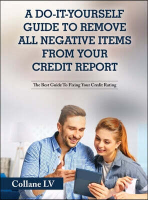 A Do-It-Yourself Guide To Remove All Negative Items From Your Credit ...