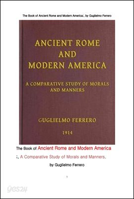 [전자책] 고대 로마국가와 현대 미국국가,두국가간의 도덕과 매너의 비교연구. The Book of Ancient Rome and ...
