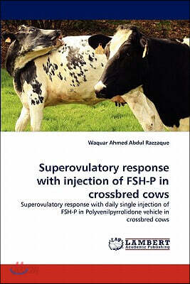 Superovulatory Response with Injection of Fsh-P in Crossbred Cows - 예스24