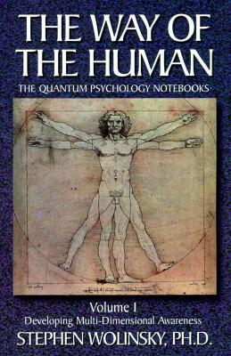 Way of Human, Volume I: Developing Multi-Dimensional Awareness, the ...