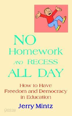 No Homework and Recess All Day: How to Have Freedom and Democracy in ...