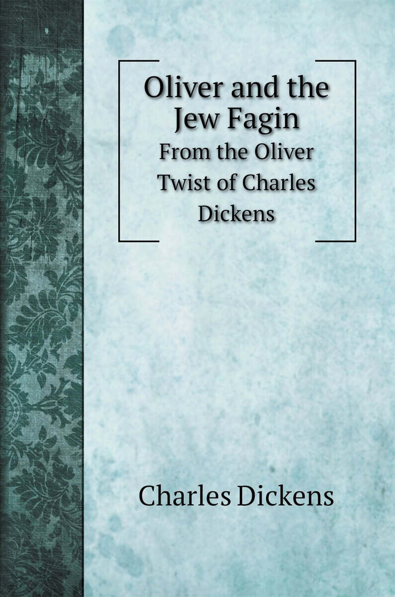 Oliver and the Jew Fagin: From the Oliver Twist of Charles Dickens - YES24
