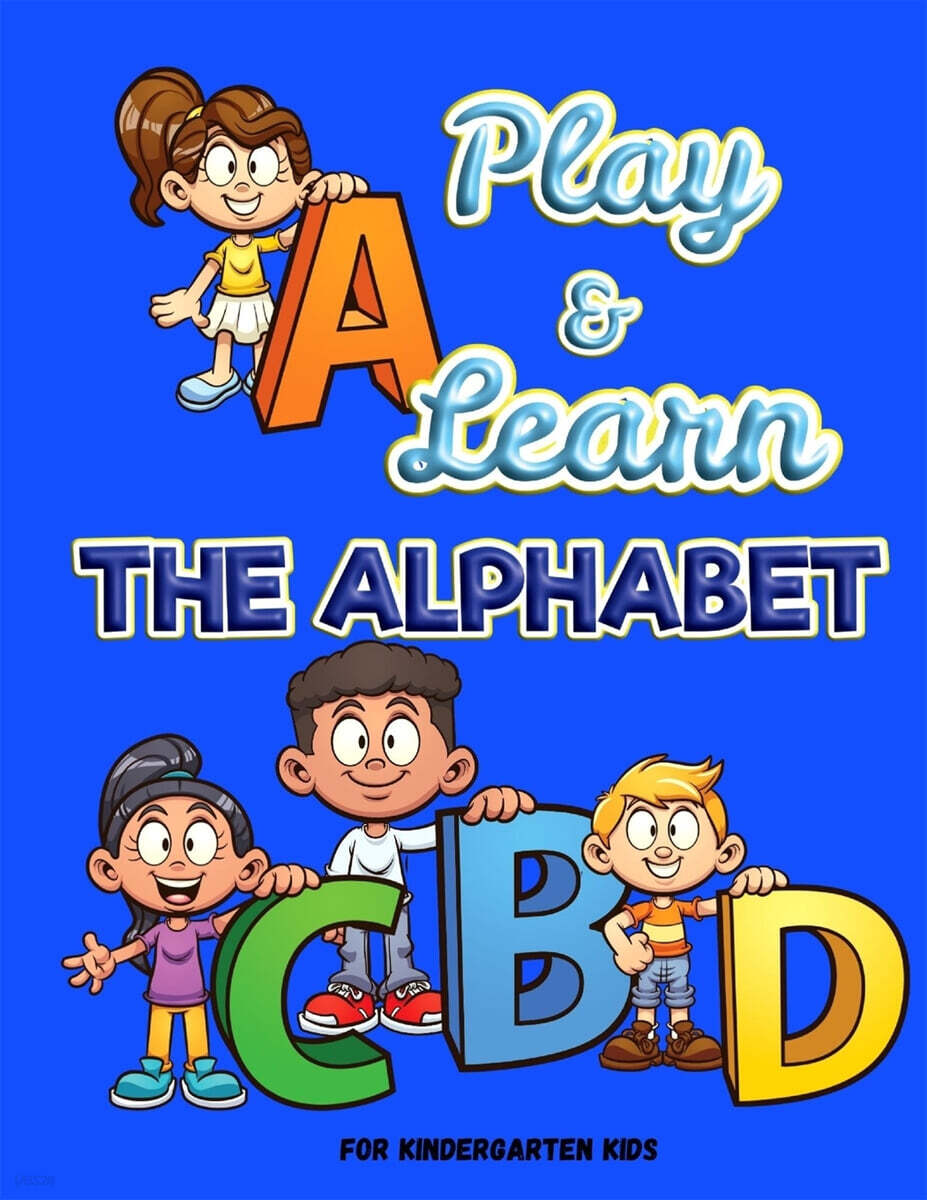 Play And Learn The Alphabet For Kindergarten Kids Fun And Easy Way 