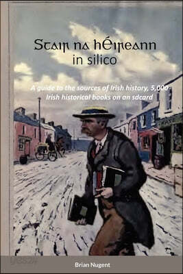 Stair na hEireann in silico: A guide to the sources of Irish history ...