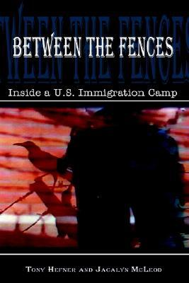 Between the Fences: Inside A U.S. Immigration Camp - 예스24