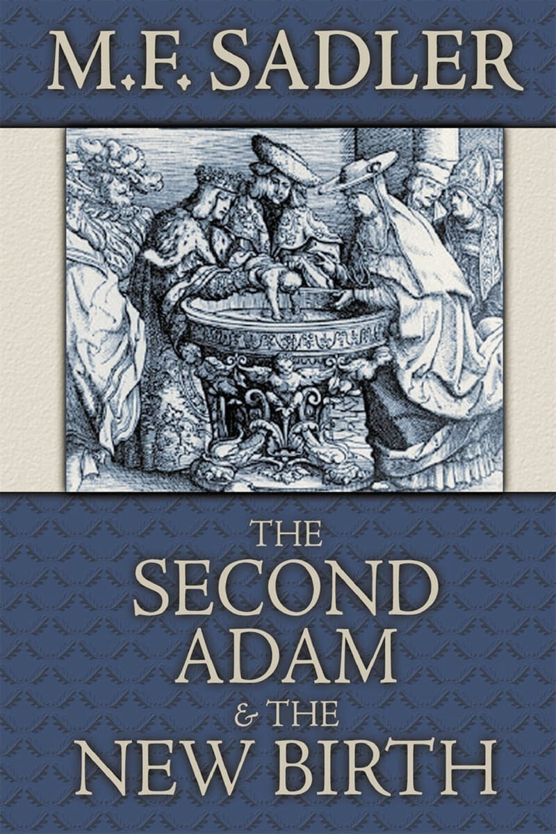 The Second Adam and the New Birth: The Doctrine of Baptism as Contained ...