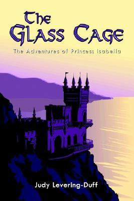 The Glass Cage: The Adventures of Princess Isabella - 예스24