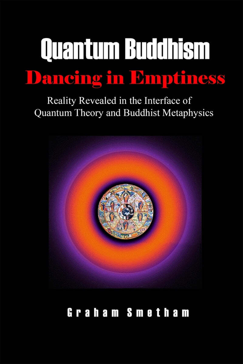 Quantum Buddhism: Dancing in Emptiness: Reality Revealed in the ...