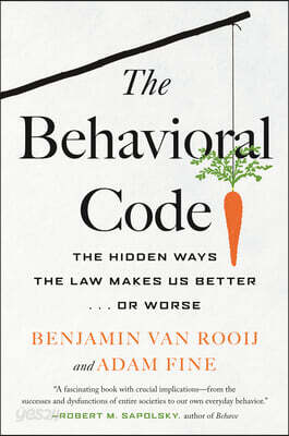 The Behavioral Code: The Hidden Ways the Law Makes Us Better . or Worse ...
