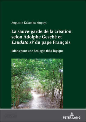 La sauve-garde de la creation selon Adolphe Gesche et Laudato si' du ...