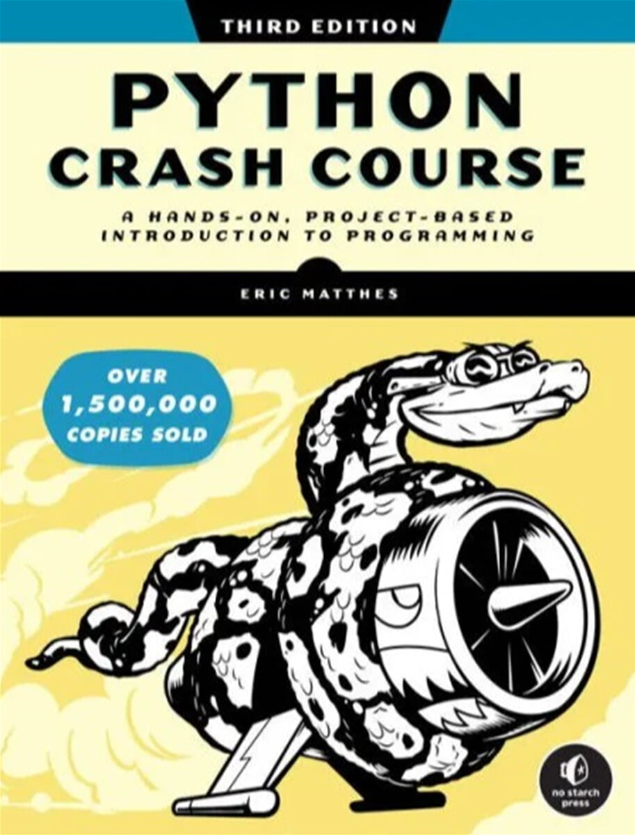 Python Crash Course, 3rd Edition: A Hands-On, Project-Based Introduction to Programming - 예스24