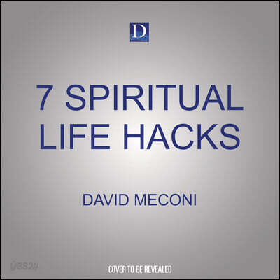 7 Spiritual Life Hacks: Ancient Wisdom for the New Normal - 예스24