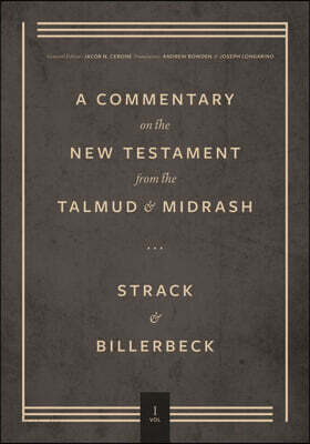 Commentary on the New Testament from the Talmud and Midrash: Volume 1 ...