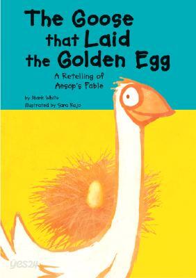 The Goose That Laid the Golden Egg: A Retelling of Aesop's Fable - 예스24