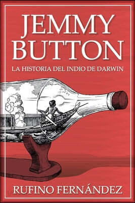 Jemmy Button: El indio de Darwin - 예스24