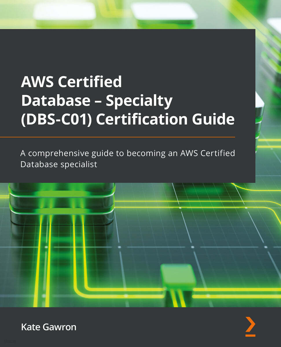 AWS Certified Database - Specialty (DBS-C01) Certification Guide - 예스24