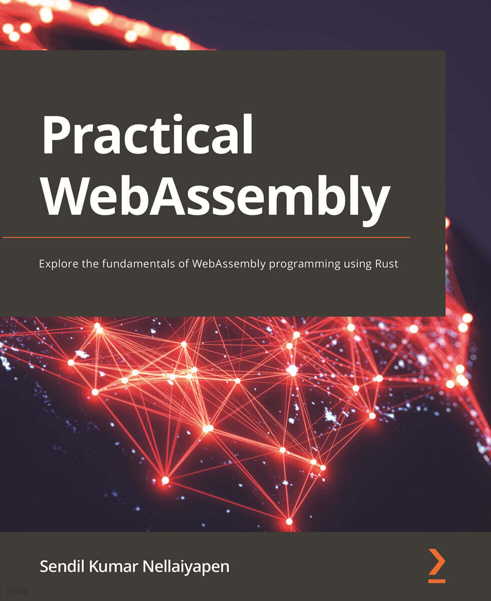 Practical WebAssembly: Explore the fundamentals of WebAssembly programming using Rust - 예스24