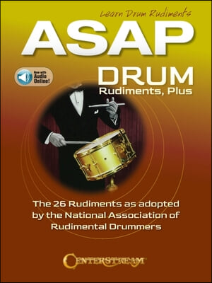 ASAP Drum Rudiments, Plus: The 26 Rudiments as Adopted by the National ...