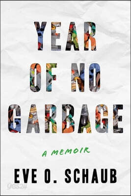Year of No Garbage: Recycling Lies, Plastic Problems, and One Woman's ...
