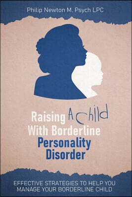 Raising A Child With Borderline Personality Disorder: Effective ...