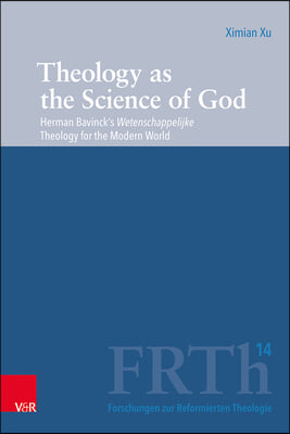 Theology as the Science of God: Herman Bavinck's Wetenschappelijke ...