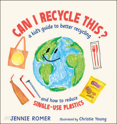 Can I Recycle This?: A Kid's Guide to Better Recycling and How to ...