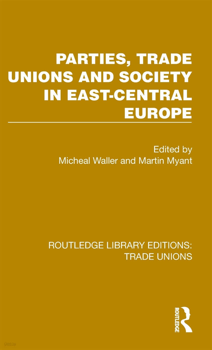 Parties, Trade Unions and Society in East-Central Europe - 예스24