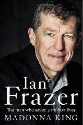 Ian Frazer: The man who saved a million lives - 예스24