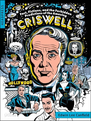 Fact, Fictions, and the Forbidden Predictions of the Amazing Criswell ...