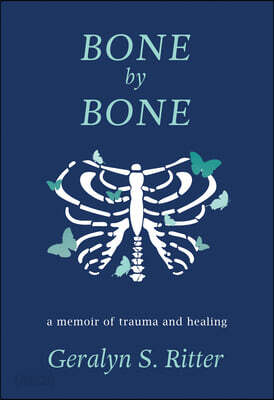 Bone by Bone: A Memoir of Trauma and Healing - 예스24