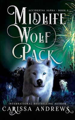 Midlife Wolf Pack: A Paranormal Women's Fiction Over Forty Series - 예스24