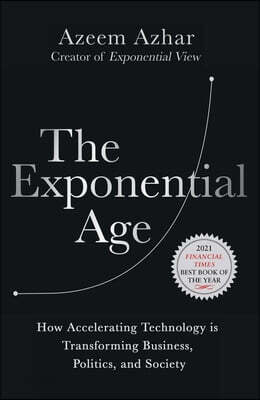 The Exponential Age: How Accelerating Technology Is Transforming ...