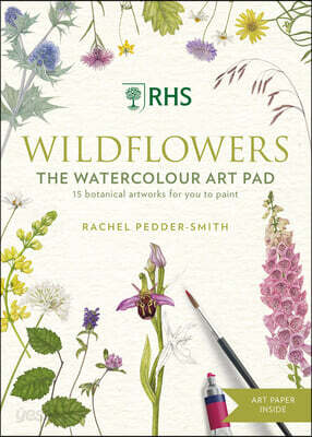 Rhs Wildflowers Watercolour Art Pad: 15 Botanical Artworks for You to ...