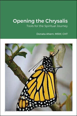 Opening the Chrysalis: Tools for the Spiritual Journey - 예스24