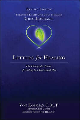 Letters for Healing: The Therapeutic Power of Writing to a Lost Loved ...