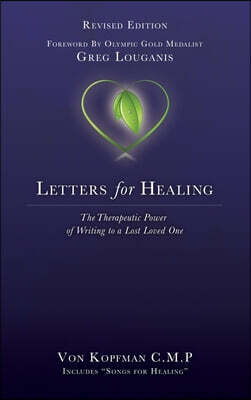 Letters for Healing: The Therapeutic Power of Writing to a Lost Loved ...
