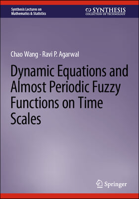 Dynamic Equations and Almost Periodic Fuzzy Functions on Time Scales - 예스24