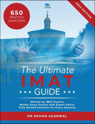 The Ultimate IMAT Guide: 650 Practice Questions, Fully Worked Solutions ...