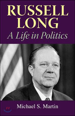 Russell Long: A Life in Politics - 예스24