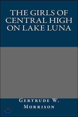 The Girls of Central High on Lake Luna - 예스24